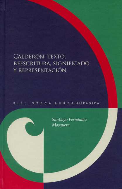 CALDERON TEXTO REESCRITURA SIGNIFICADO Y REPRESENTACION - Librería Lerner