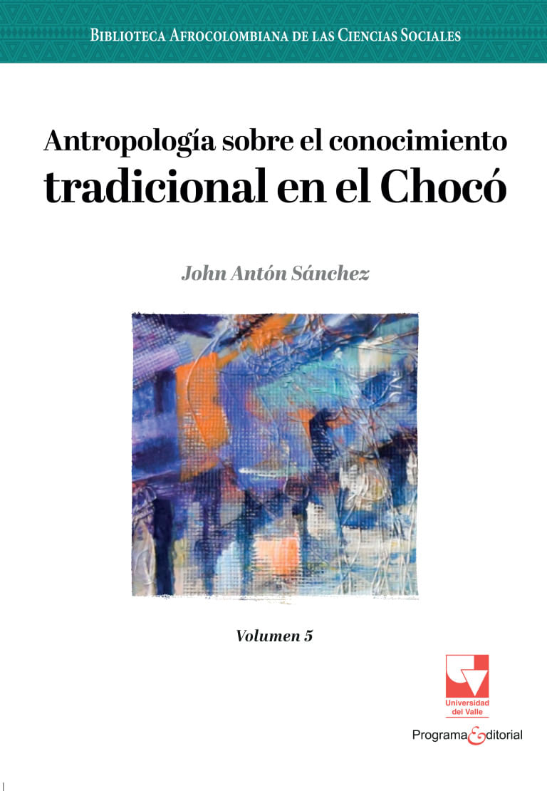 ANTROPOLOGIA SOBRE EL CONOCIMIENTO TRADICIONAL EN EL CHOCO VOLUEMEN 5 ...