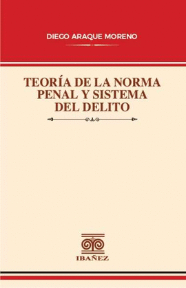 TEORIA DE LA NORMA PENAL Y SISTEMA DEL DELITO - Librería Lerner